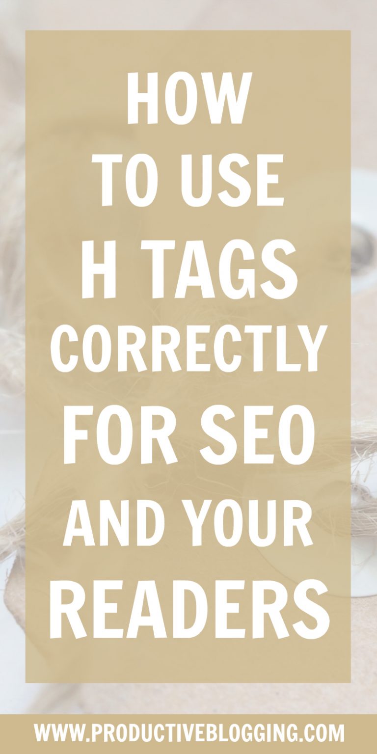 How to use H tags correctly for SEO and your readers - Productive Blogging